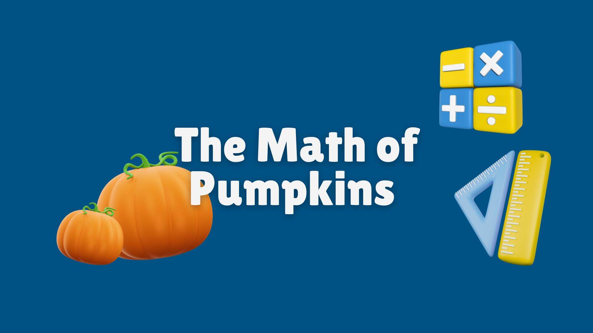 The Math of Pumpkins - Michigan Great Lakes Virtual Academy